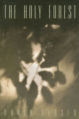 The Holy Forest by Robin Blaser | Goodreads