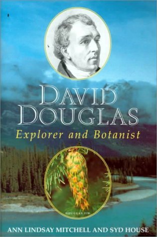 David Douglas: Explorer and Botanist by Ann Lindsay Mitchell | Goodreads