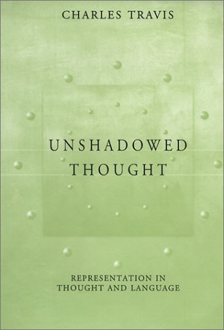 Unshadowed Thought: Representation in Thought and Language by Charles ...