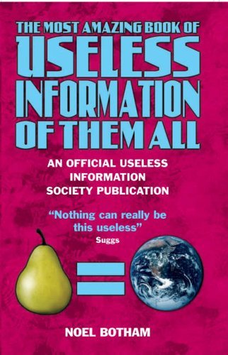 The Most Amazing Book of Useless Information of Them All by Noel Botham ...