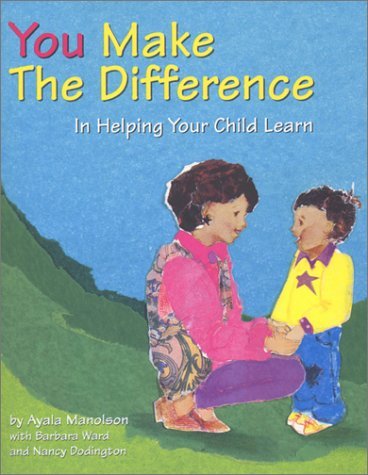 You Make the Difference: In Helping Your Child Learn by Ayala Manolson ...