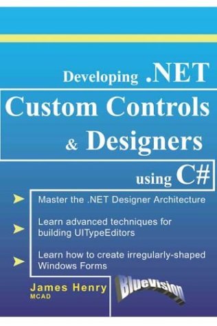 Developing .Net Custom Controls and Designers Using C# by James Henry ...