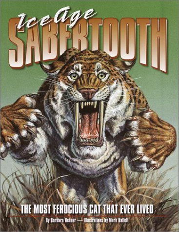Ice Age Sabertooth: The Most Ferocious Cat That Ever Lived by Barbara ...