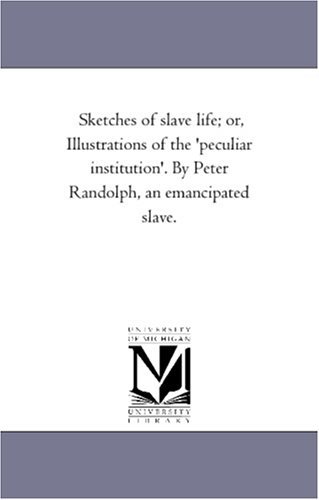 Sketches of Slave Life; Or, Illustrations of the 'Peculiar Institution ...