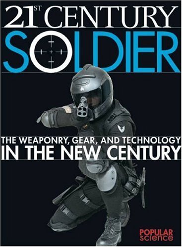 21st Century Soldier: The Weaponry, Gear, and Technology of the ...