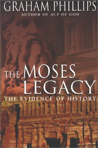 The Moses Legacy: The Evidence of History by Graham Phillips | Goodreads