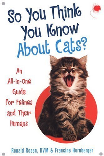 So You Think You Know About Cats?: An All-in-one Guide for Felines by ...