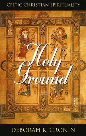 Holy Ground: Celtic Christian Spirituality by Deborah K. Cronin | Goodreads