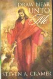 Draw Near Unto Me by Steven A. Cramer | Goodreads