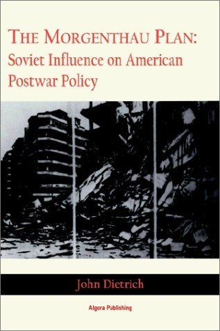 The Morgenthau Plan: Soviet Influence on American Postwar Policy by ...