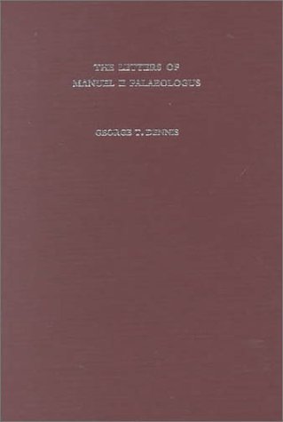 The Letters of Manuel II Palaeologus: Text, Translation, and Notes by ...