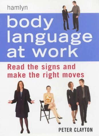 Body Language at Work by Peter Clayton | Goodreads