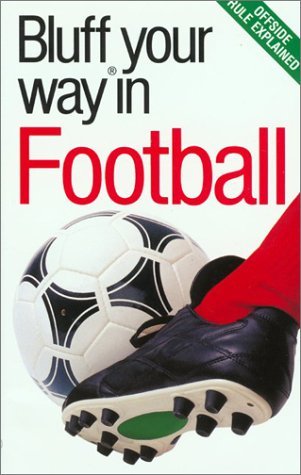 Bluffer's Guide to Football: Bluff Your Way in Football by Mark Mason ...
