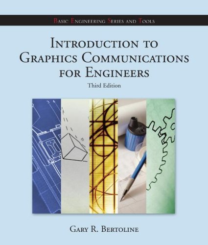 Introduction to Graphics Communications for Engineers by Gary R ...