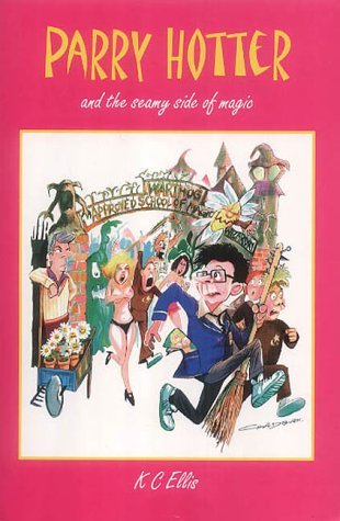 Parry Hotter and the Seamy Side of Magic by K.C. Ellis | Goodreads