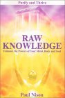 Raw Knowledge: Enhance the Powers of the Mind, Body and Soul by Paul ...