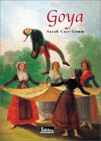 Goya (Great Painters Series) by Sarah Carr-Gomm | Goodreads