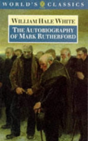 The Autobiography of Mark Rutherford: Dissenting Minister by Mark ...