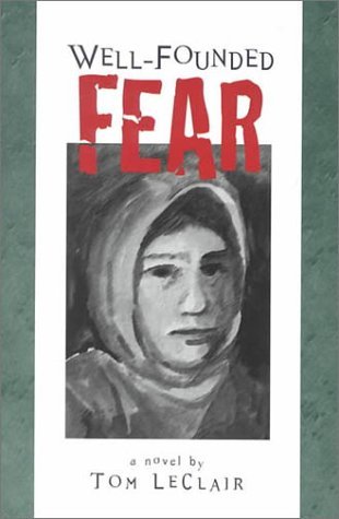 Well-Founded Fear by Tom LeClair | Goodreads