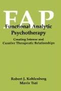 Functional Analytic Psychotherapy: Creating Intense and Curative ...