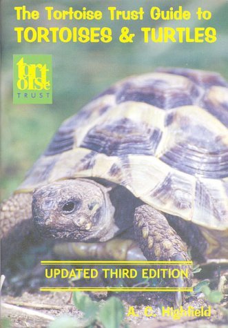 The Tortoise Trust Guide to Tortoises and Turtles by A.C. Highfield ...