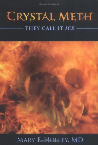 Crystal Meth They Call It 'Ice' by Mary F. Holley | Goodreads