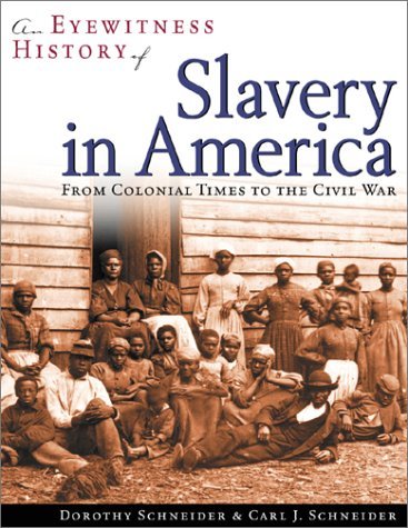 An Eyewitness History of Slavery in America: From Colonial Times to the ...