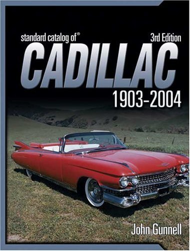 Standard Catalog Of Cadillac 1903-2005, 3RD EDITION by John Gunnell ...