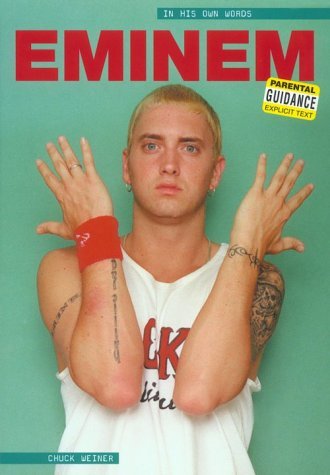 Eminem: In His Own Words by Chuck Weiner | Goodreads