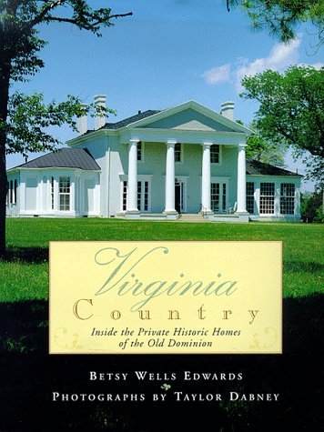 Virginia Country: Inside the Private Historic Homes of the Old Dominion ...