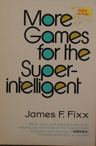 More Games for the Superintelligent by Jim Fixx | Goodreads