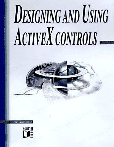 Designing and Using ActiveX Controls by Tom Armstrong | Goodreads