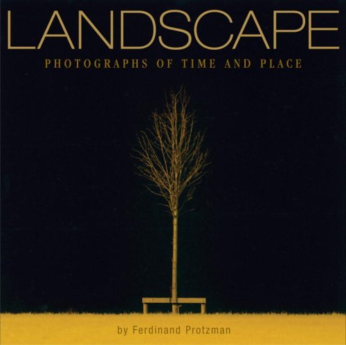 Landscape: Photographs of Time and Place by Ferdinand Protzman | Goodreads