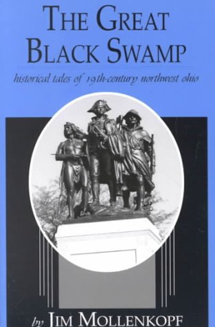 The Great Black Swamp: Historical Tales of 19Th-Century Northwest Ohio ...