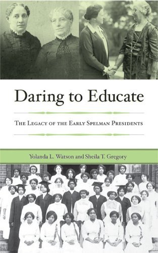 Daring to Educate: The Legacy of the Early Spelman College Presidents ...