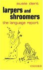 Larpers and Shroomers: The Language Report by Susie Dent | Goodreads
