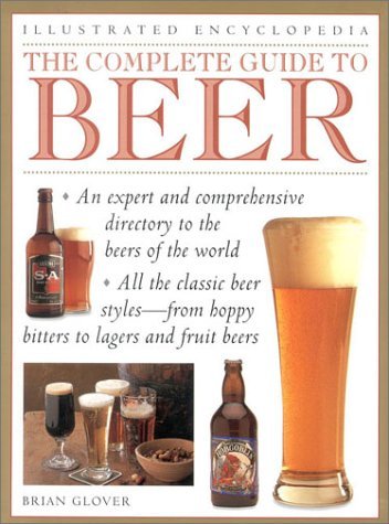 The Complete Guide to Beer (Illustrated Encyclopedia) by Brian Glover ...