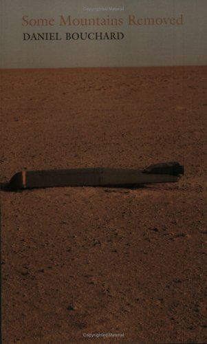 Some Mountains Removed by Daniel Bouchard | Goodreads