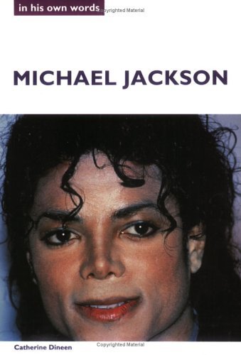 Michael Jackson: In His Own Words by Catherine Dineen | Goodreads