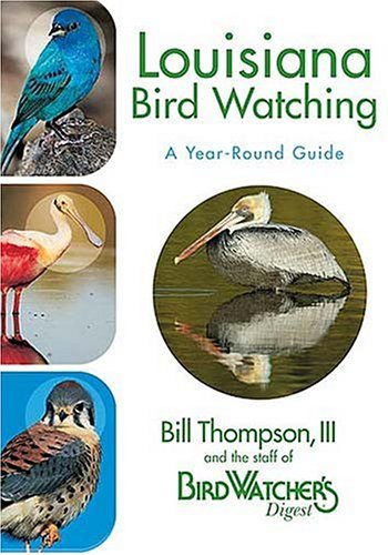 Louisiana Bird Watching: A Year-Round Guide by Bill Thompson III ...