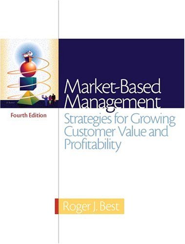 Market-Based Management: Strategies For Growing Customer Value And ...