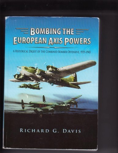 Bombing the European Axis Powers (with CD-ROM) by Richard G. Davis ...