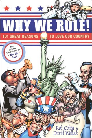 Why We Rule! 101 Great Reasons to Love Our Country by Rob Cohen | Goodreads