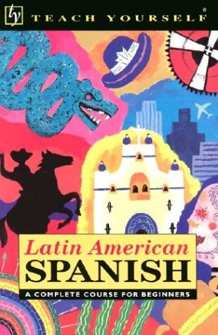 Teach Yourself Latin American Spanish: A Complete Course for Beginners ...