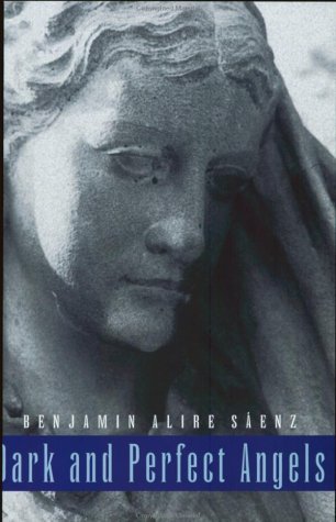 Dark and Perfect Angels: A Collection of Poems by Benjamin Alire Sáenz ...