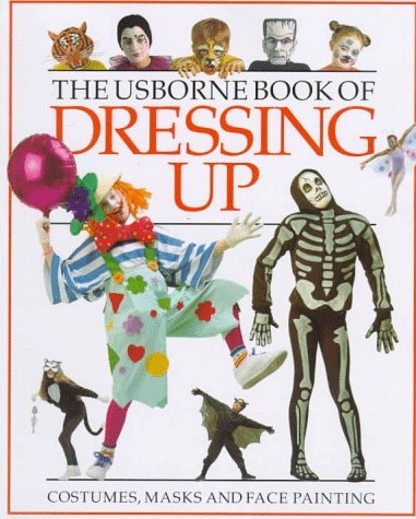 The Usborne Book of Dressing Up: Face Painting/Masks/Fancy Dress by ...