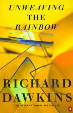 Unweaving the Rainbow by Richard Dawkins | Goodreads