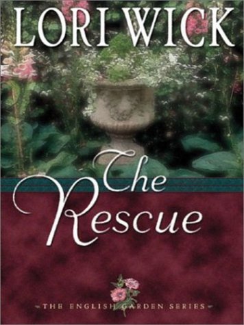 The Rescue (The English Garden, #2) by Lori Wick | Goodreads