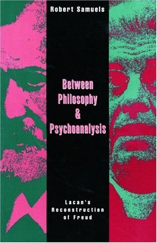 Between Philosophy and Psychoanalysis: Lacan's Reconstruction of Freud ...