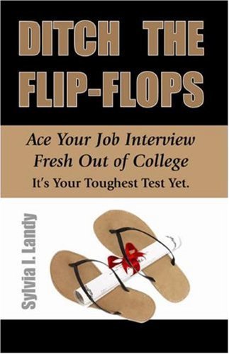Ditch the Flip-Flops: Ace Your Job Interview Fresh Out of College by ...